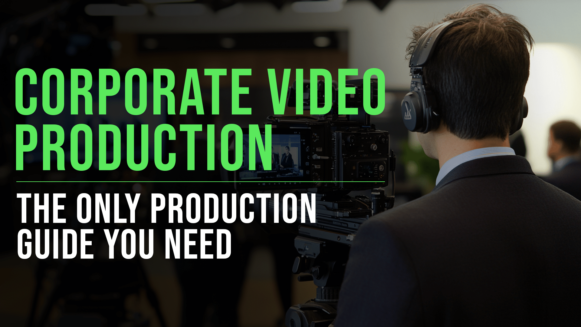 Guide to Corporate Video Production - Slade Marketing
